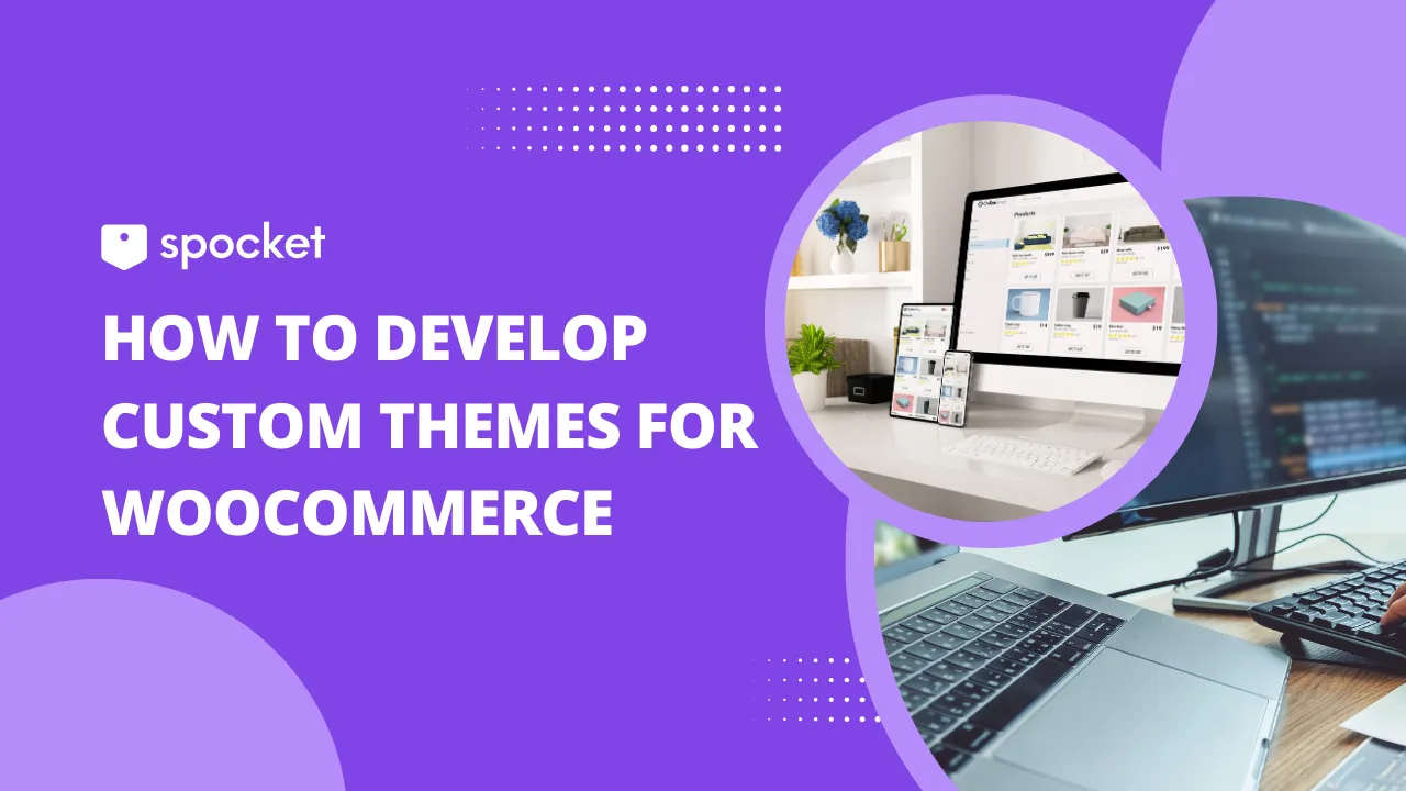 Step By Step Guide To Developing Custom Woocommerce Themes